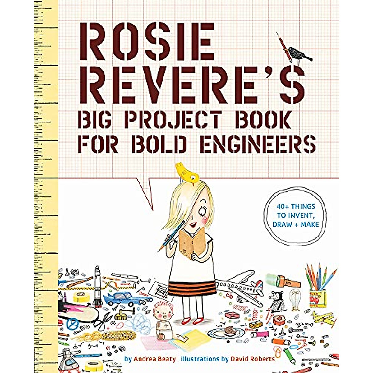 Rosie Revere's Big Project Book for Bold Engineers (The Questioneers)