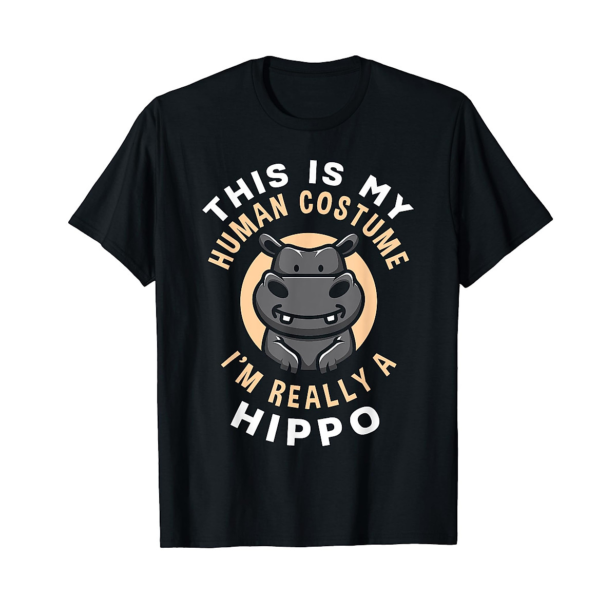 This Is My Human Costume I'm Really A Hippo Funny Hippo T-Shirt