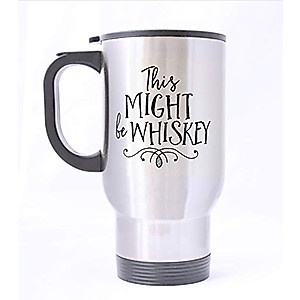 Funny Novelty This Might Be Whiskey Silver Stainless Steel Material Travel Mugs 14oz Water Coffee Cup -For Home,Office,School,Car–Works Great For Ice Drink,Hot Beverage