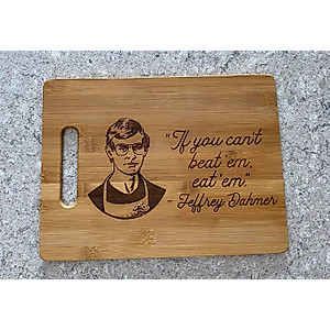 Jeffrey Dahmer Cutting Board - If You Can't Beat 'em, Eat 'em