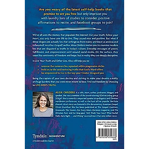 Live Your Truth and Other Lies: Exposing Popular Deceptions That Make Us Anxious, Exhausted, and Self-Obsessed