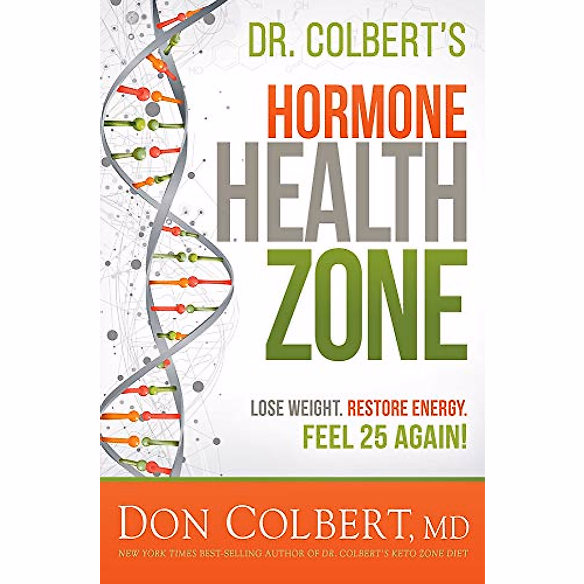 Dr. Colbert's Hormone Health Zone: Lose Weight, Restore Energy, Feel 25 Again!