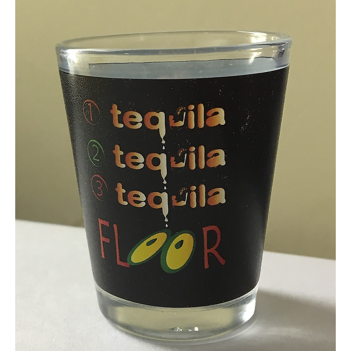 Funny Shot Glass "1 Tequila..2 Tequila..3 Tequila..floor" Full Wrap Around Printing