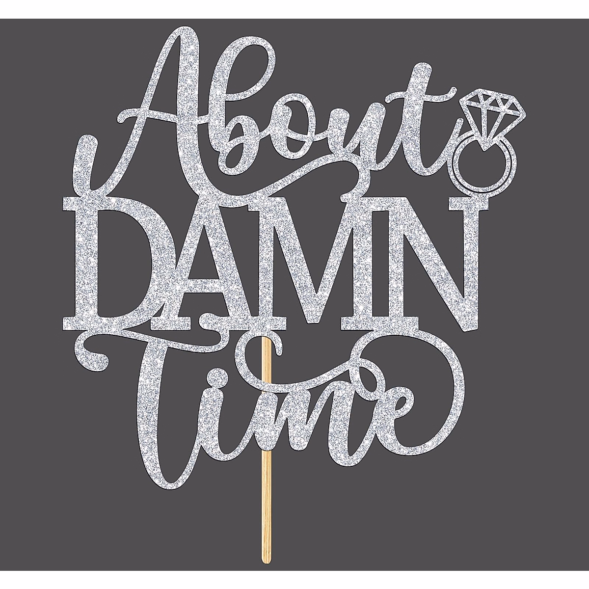About Damn Time Cake Topper,Funny Wedding/Engagement/Bridal Shower/Happy Birthday Party Decorations Supplies for Men Women, Silver Glitter
