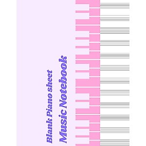 Blank Piano Sheet Music Notebook: Piano Manuscript Paper For Beginners And Intermediate, Piano Writing Notebook With 120 Pages 6 Staves Per Page, Full ... [Perfect Gift For Pianists &Piano Teachers]