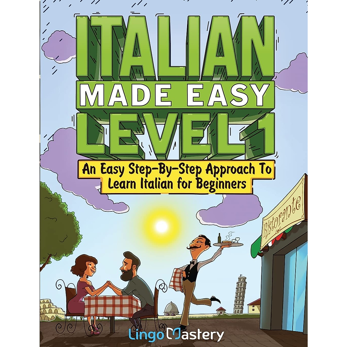 Italian Made Easy Level 1: An Easy Step-By-Step Approach to Learn Italian for Beginners (Textbook + Workbook Included)