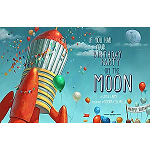 If You Had Your Birthday Party on the Moon