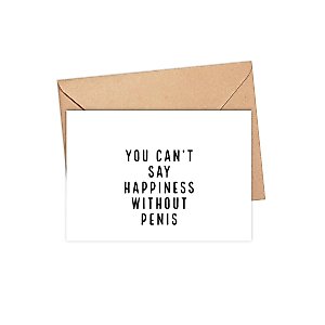 You Can't Say Happiness Without Penis Card - Quotes About Life Card - Rude Card - Gay Birthday Card - Funny Birthday Card Gift For Her - Snarky Card - Just Because Card - Greeting Card