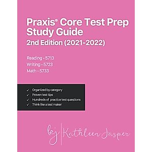 Praxis® Core Test Prep Study Guide 2nd Edition (2021-2022) Reading 5713, Writing 5723, Math 5733: How to Pass the Praxis® Core exam by using NavaED ... test questions, and relevant examples.