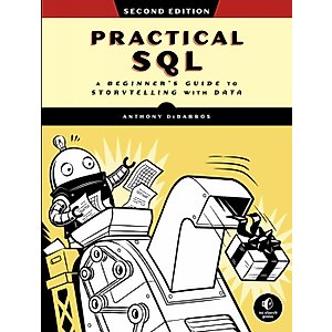 Practical SQL, 2nd Edition: A Beginner's Guide to Storytelling with Data