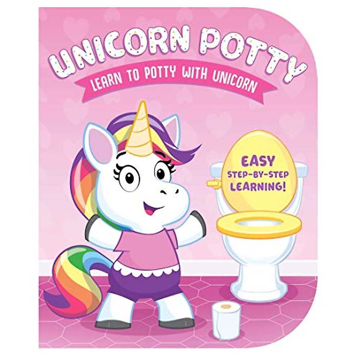 Unicorn Potty: Learn to Potty with Unicorn - Easy-to-Follow Step-by-Step Board Book, Make Potty Training Joyful and Magical! Encouraged for Children Ages 2 and Up (Potty Board Books)