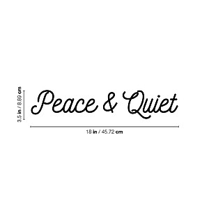 Vinyl Wall Art Decal - Peace & Quiet - 3.5" x 18" - Trendy Cute Motivational Good Vibes Quote Sticker for Selfcare Bathroom Closet Mirror Boutique Beauty Salon Kids Room Playroom Office Decor (Black)