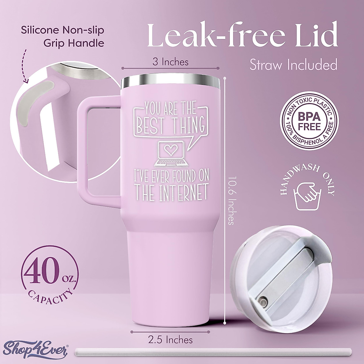 You Are The Best Thing I Ever Found on The Internet Engraved Insulated Stainless Steel Tumbler with Handle, Lid, and Straw 40 oz. Valentine's Day Gift (Lavender)