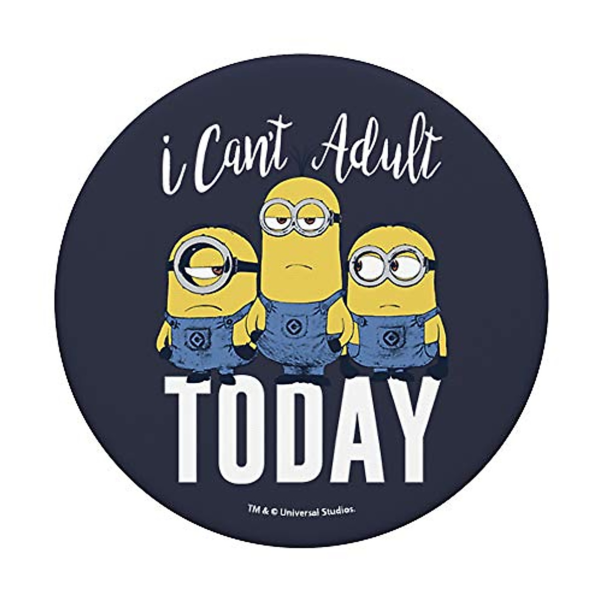 Despicable Me Minions I Can't Adult Today PopSockets PopGrip: Swappable Grip for Phones & Tablets