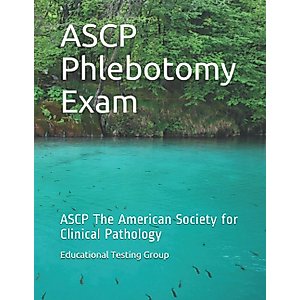 ASCP Phlebotomy Exam: ASCP The American Society for Clinical Pathology