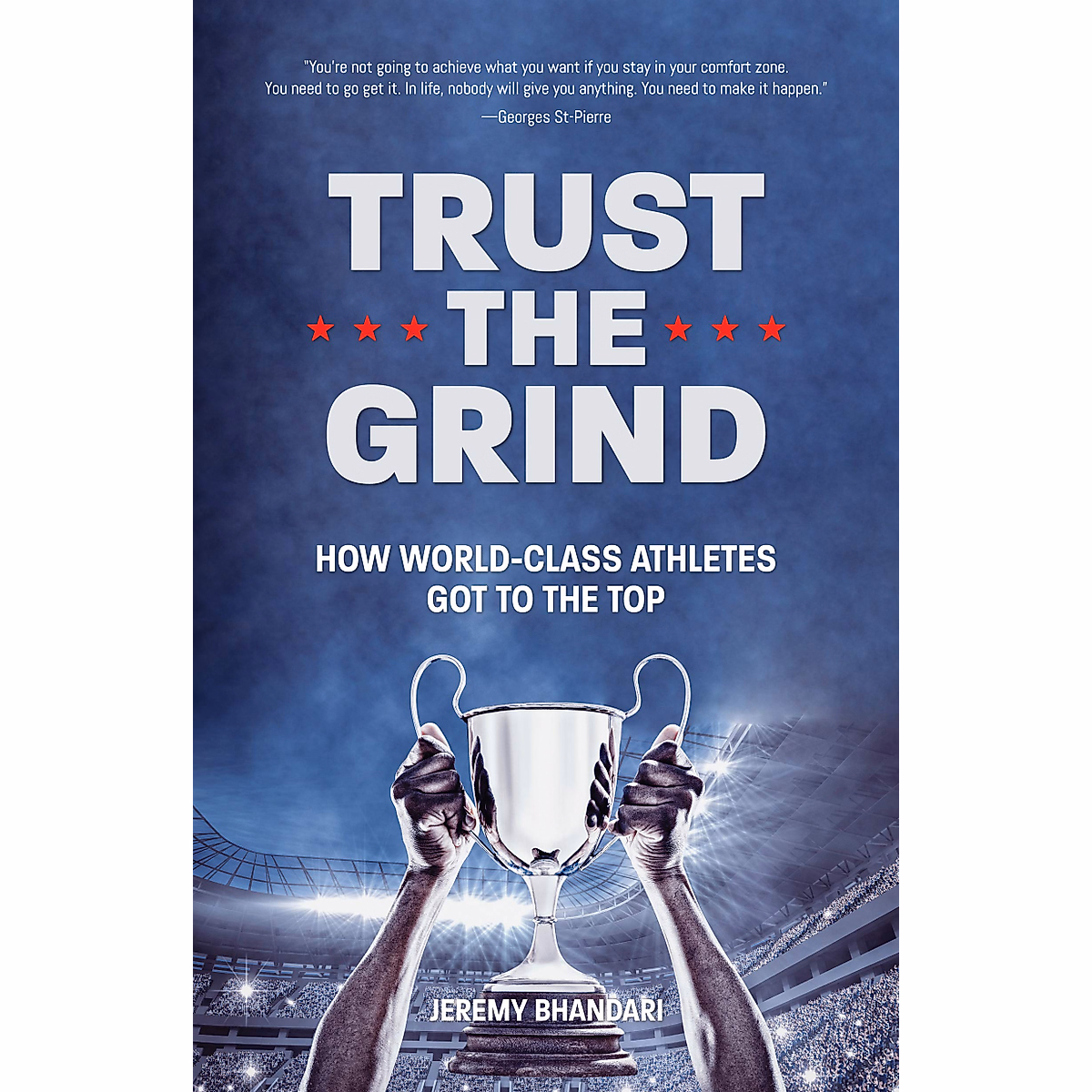 Trust the Grind: How World-Class Athletes Got To The Top (Sports Book for Boys, Gift for Boys) (Ages 15-17)