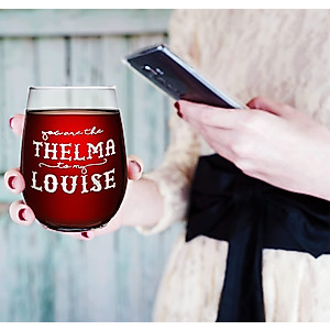 You are the Thelma to my Louise Best Friend Gift 17 oz Stemless Wine Glass Funny Unique Gift Idea for Women