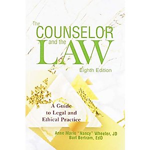 The Counselor and the Law: A Guide to Legal and Ethical Practice