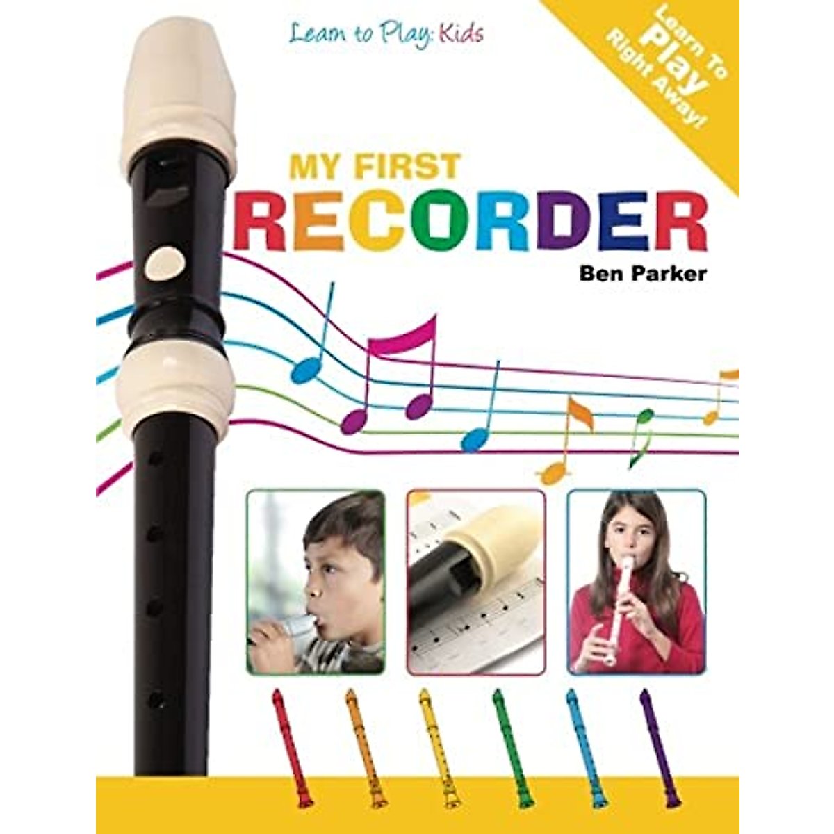 My First Recorder: Learn To Play: Kids