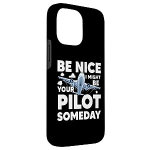 iPhone 14 Pro Max Be Nice I Might Be Your Pilot Someday Airplane Aviation Case