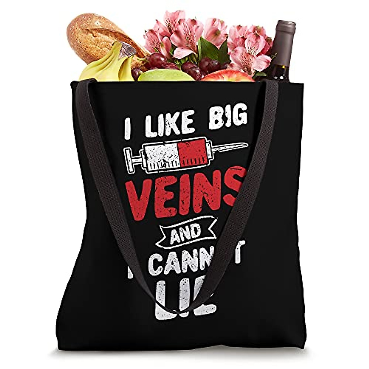 I Like Big Veins And I Cannot Lie Tote Bag