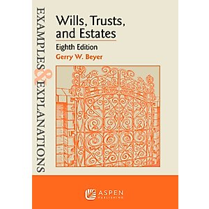 Examples & Explanations for Wills, Trusts, and Estates (Examples & Explanations Series)