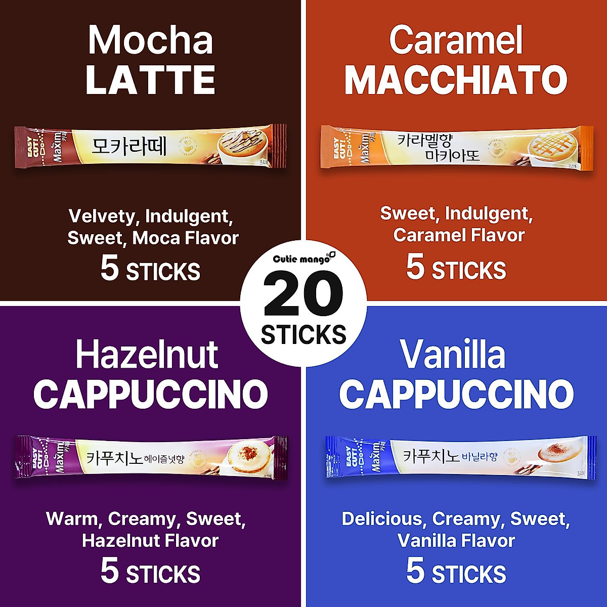 CUTIE MANGO Maxim Variety 20 Sticks Single Serve Premium Korean Instant Coffee Cappuccino Vanilla &Hazelnut Mocha Latte, Caramel Macchiato, 4 Flavors Packs Sampler Easy Cut (5 Sticks Each)