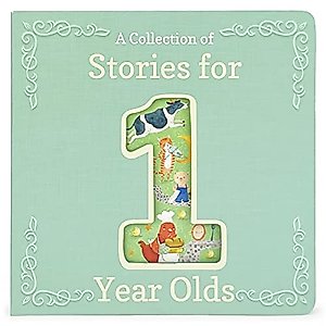 Stories for 1-Year-Olds - A First Treasury of Nursery Rhymes and Short Stories to Read to Your Babies and Toddlers
