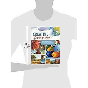 Creative Freedom: 52 Art Ideas, Projects and Exercises to Overcome Your Creativity Block