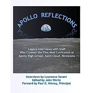 Apollo Reflections: Legacy Interviews with Staff Who Created the Flex-Mod Curriculum at Apollo High School, Saint Cloud, Minnesota