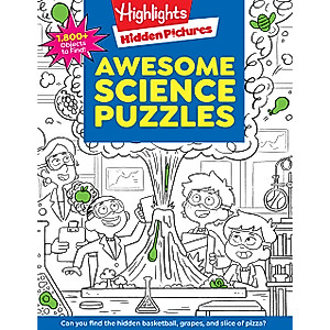 Awesome Science Puzzles: Find and Seek 100+ Science Hidden Picture Puzzles for Kids 6+, Highlights Puzzle Book for Kids (Highlights Hidden Pictures)