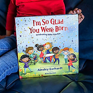 I'm So Glad You Were Born: Celebrating Who You Are