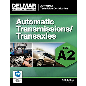 ASE Test Preparation - A2 Automatic Transmissions and Transaxles (ASE Test Preparation Series)