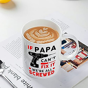 Hasdon-Hill Funny Coffee Mug for Dad, If Papa Can't Fix It We're All Screwed Cup, Father's Day Gift for Grandpa Men from Daughter Son Wife, 11 oz White