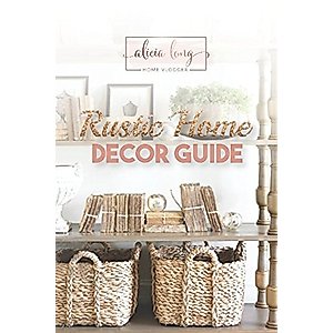 Rustic Home Decor Guide: By Alicia Long