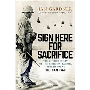 Sign Here for Sacrifice: The Untold Story of the Third Battalion, 506th Airborne, Vietnam 1968