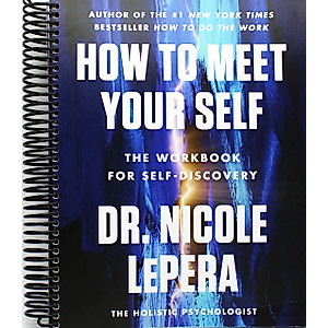 How to Meet Your Self: The Workbook for Self-Discovery