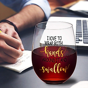 I Love To Wrap My Hands Around It and Swallow - Funny Stemless Wine Glass, Perfect for Bachelorette Gift, Gag Gift for Women Birthday Gifts for Friend BFF Wife Girlfriend