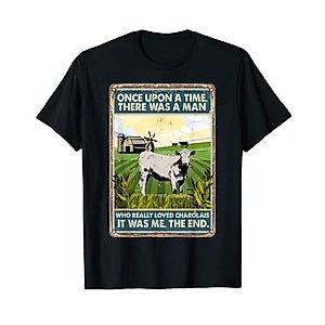 Once Upon A Time There Was A Man - Cow Breed Charolais T-Shirt
