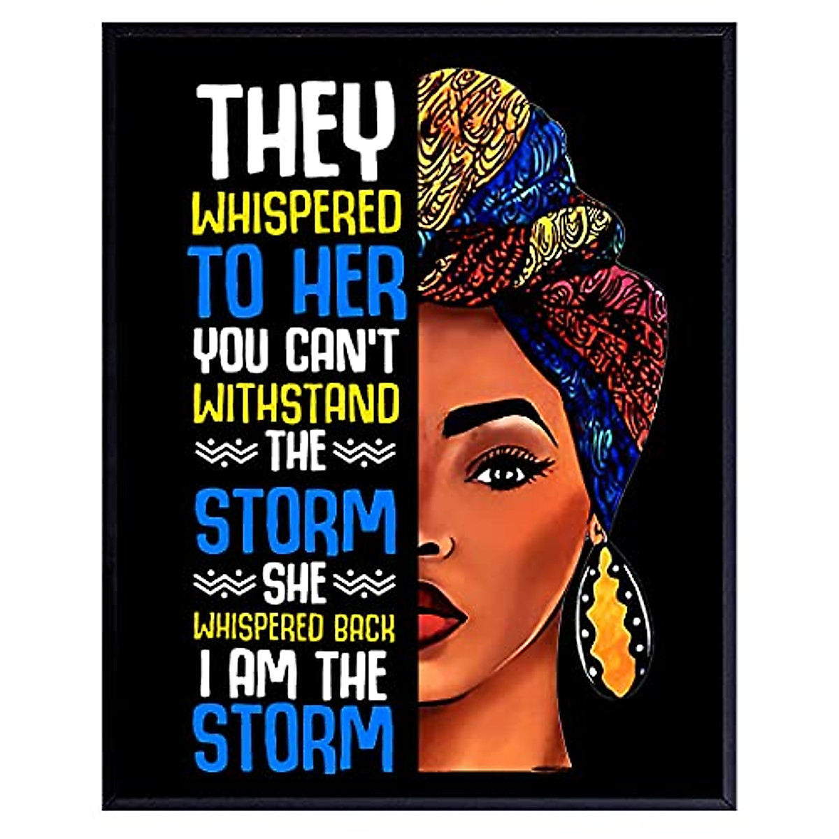 Motivational Inspirational Wall Art & Decor - Black African American Women Woman Girls - They Whispered to Her You Cannot Withstand The Storm She Whispered Back I Am The Storm Sign - Positive Quotes