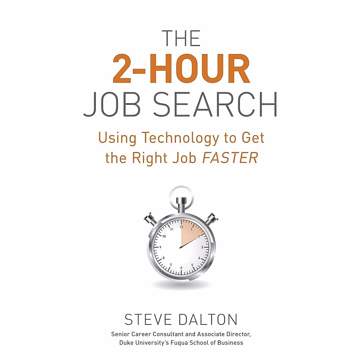 The 2-Hour Job Search: Using Technology to Get the Right Job Faster
