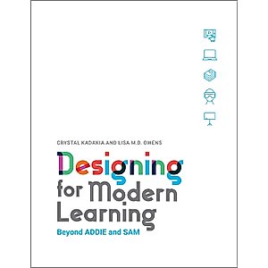 Designing for Modern Learning: Beyond ADDIE and SAM