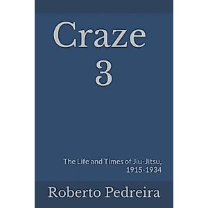 Craze 3: The Life and Times of Jiu-Jitsu, 1915-1934
