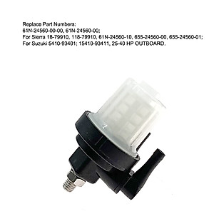 Fuel Filter Assembly for Yamaha Sierra Marine Outboard Motor 9.9HP- 90HP 2/4 Strokes Replace 61N-24560-00-00 61N-24560-00 18-79910 118-79910 61N-24560-10 655-24560-00 655-24560-01 5410-93401