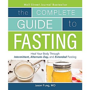 Complete Guide To Fasting: Heal Your Body Through Intermittent, Alternate-Day, and Extended Fasting