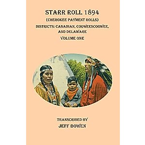 Starr Roll 1894 (Cherokee Payment Rolls) Volume One: Districts: Canadian, Cooweescoowee, and Delaware