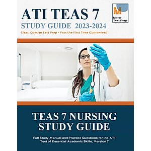 TEAS 7 Nursing Study Guide: Full Study Manual and Practice Questions for the ATI Test of Essential Academic Skills, Version 7