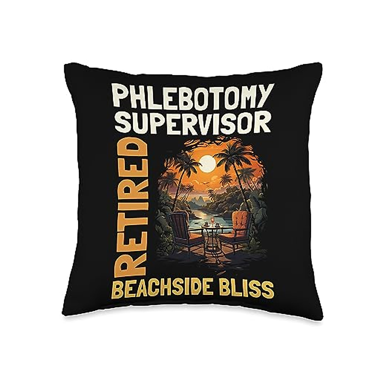 PHLEBOTOMY SUPERVISOR Gifts Phlebotomy Supervisor-Funny Retirement Throw Pillow, 16x16, Multicolor