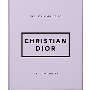 The Little Guide to Christian Dior: Style to Live By (Little Books of Fashion)