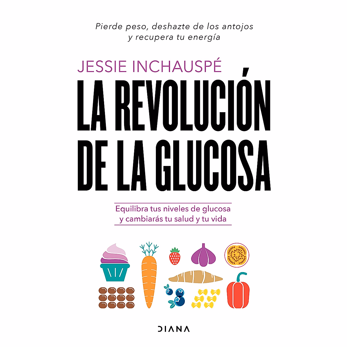 La revolución de la glucosa: Equilibra tus niveles de glucosa y cambiarás tu salud y tu vida / Glucose Revolution: The Life-Changing Power of Balancing Your Blood Sugar (Spanish Edition)